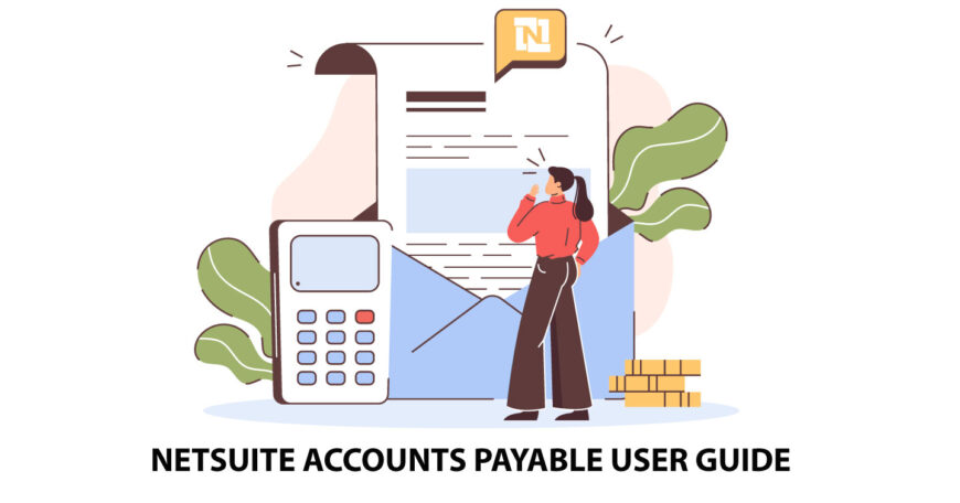 A User’s Guide To Streamline Accounts Payable With NetSuite ERP - VNMT