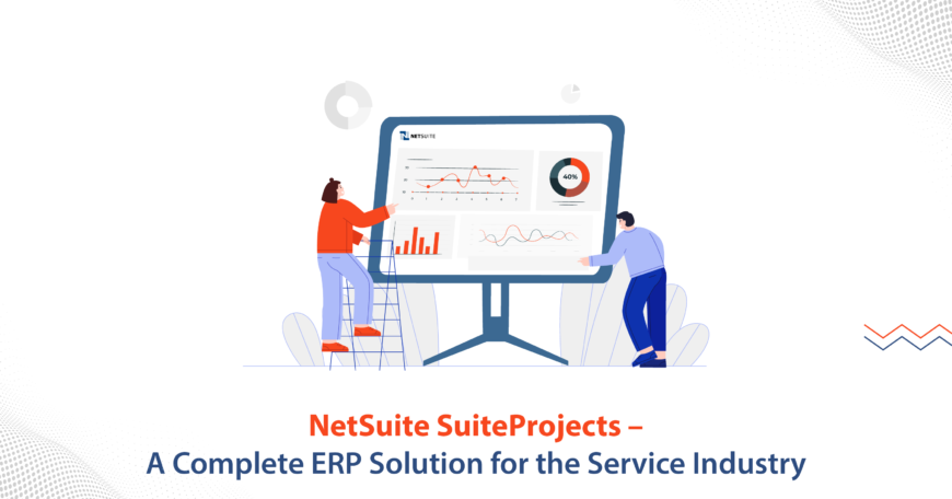 NetSuite SuiteProjects – A Complete ERP Solution For The Service Industry - VNMT