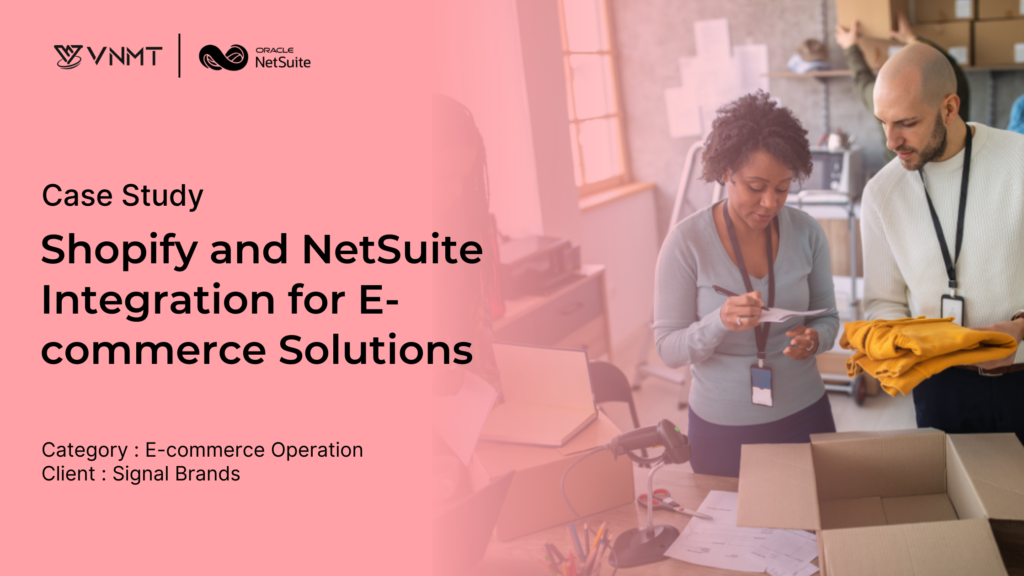 Shopify and NetSuite Integration for E-commerce Solutions - VNMT