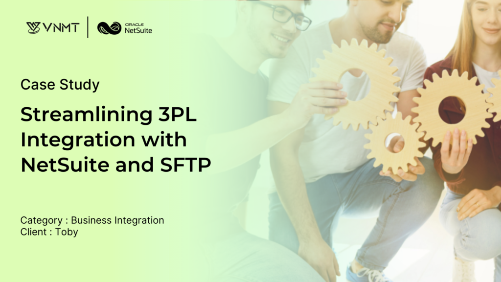Streamlining 3PL Integration with NetSuite and SFTP - VNMT
