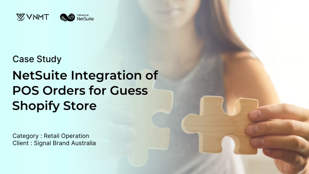 NetSuite Integration of POS Orders for Guess Shopify Store - VNMT