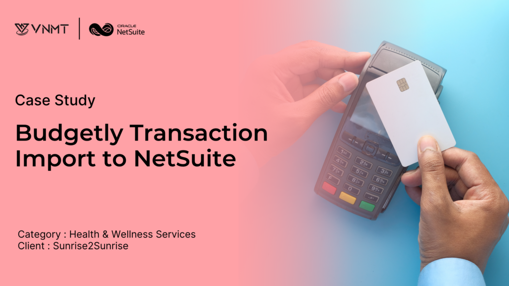Budgetly Transaction Import to NetSuite | VNMT Solutions