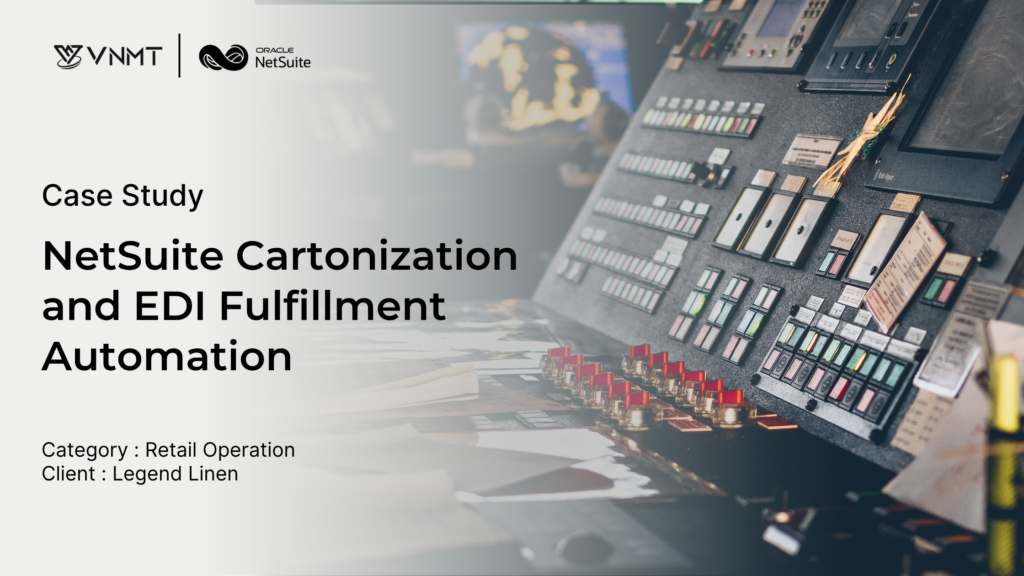 NetSuite Cartonization and EDI Fulfillment Automation | VNMT