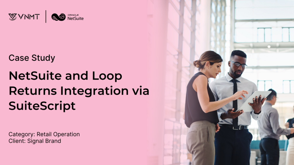 NetSuite and Loop Returns Integration via SuiteScript | VNMT